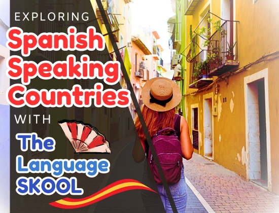 Exploring Spanish-Speaking Countries with The Language SKOOL – The ...