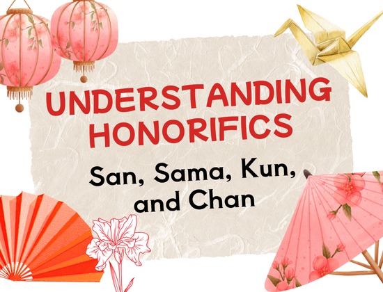 Understanding Honorifics: San, Sama, Kun, and Chan – The Language SKOOL
