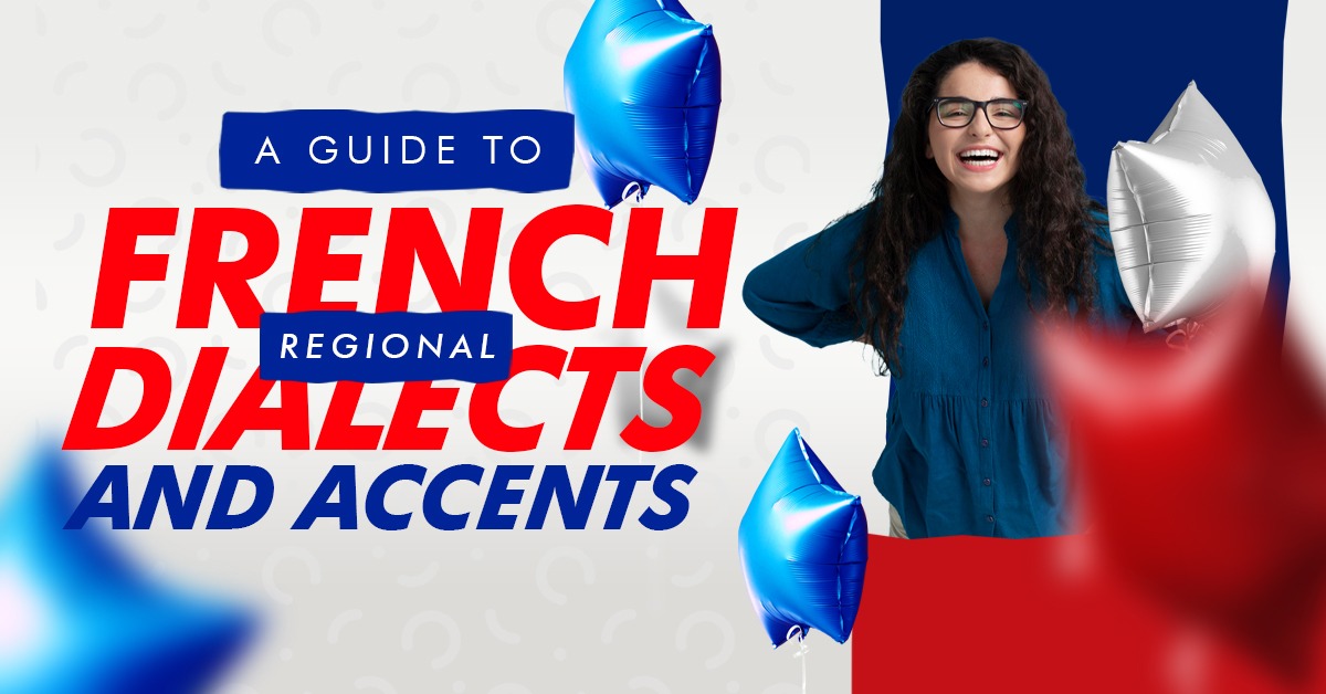 A Guide to French Regional Dialects and Accents – The Language SKOOL