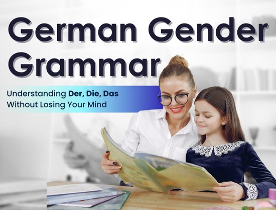German Gender Grammar: Understanding Der, Die, Das Without Losing Your ...